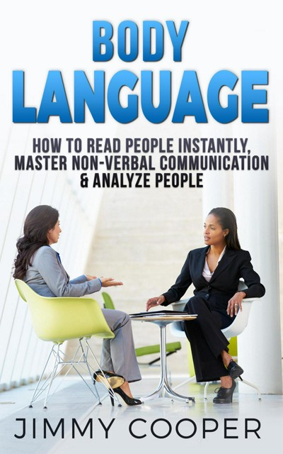 Smashwords – Body Language: How to Read People Instantly, Master Non-Verbal Communication ...