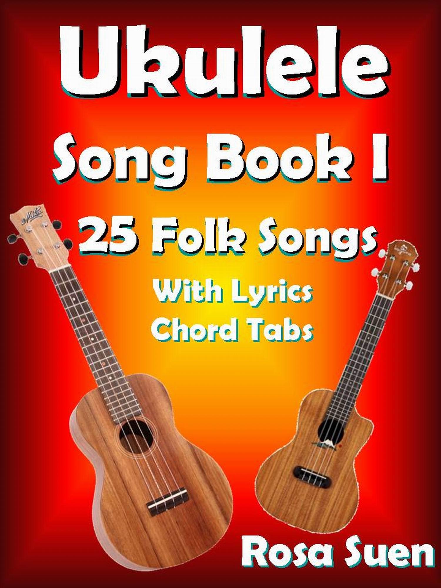 Smashwords – Ukulele Song Book 1: 25 Folk Songs With Lyrics & Chord ...