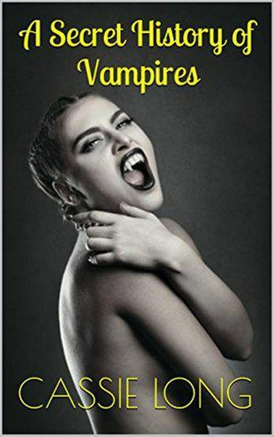 Smashwords A Secret History Of Vampires A Book By Cassie Long