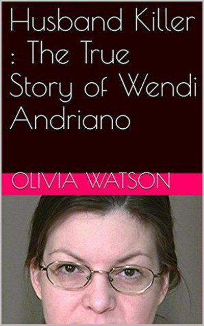 Smashwords – Husband Killer : The True Story of Wendi Andriano – a book ...