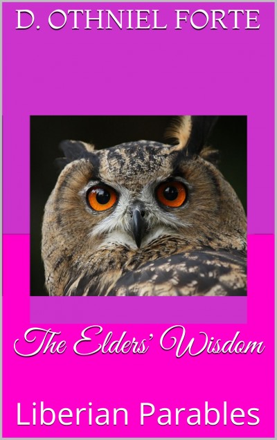 Smashwords – The Elders' Wisdom – a book by Othniel D. Forte
