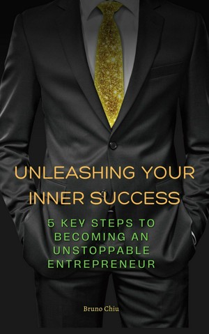 Smashwords – Unleashing Your Inner Success: 5 Key Steps to Becoming an Unstoppable Entrepreneur