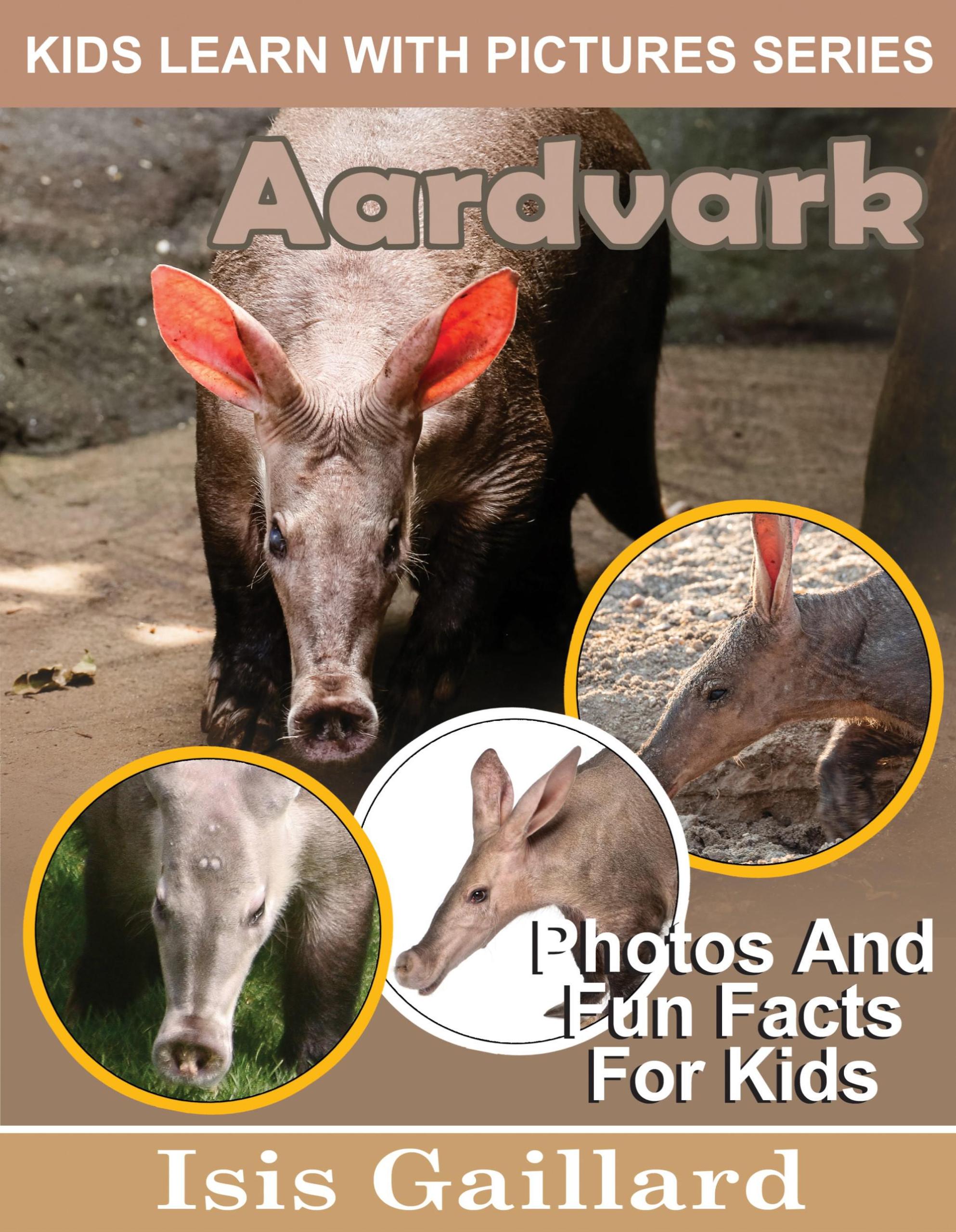 Smashwords – Aardvarks Photos and Fun Facts for Kids – a book by Isis ...