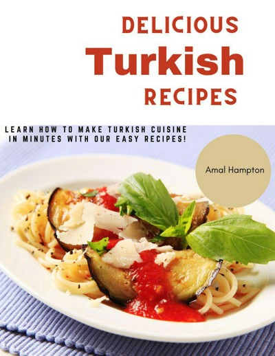 Smashwords – Delicious Turkish Recipes : Learn How To Make Turkish ...