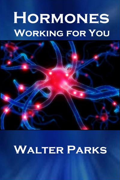 Smashwords – Hormones, Working For You – a book by Walter Parks