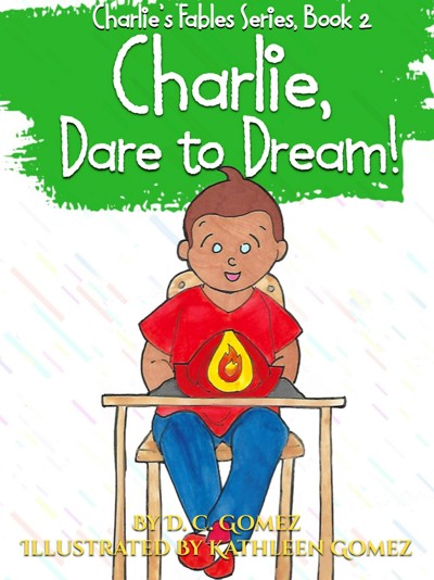 Smashwords – Charlie, Dare to Dream! – a book by D. C. Gomez
