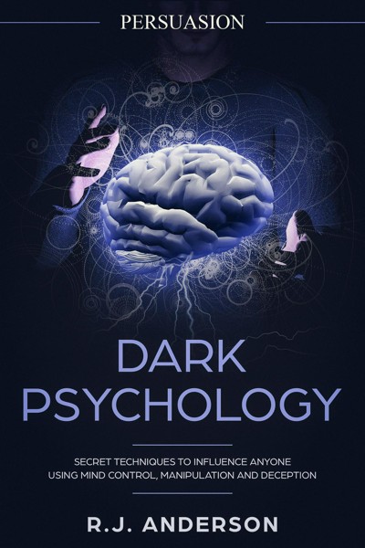 Smashwords – Persuasion: Dark Psychology - Secret Techniques To Influence Anyone Using Mind ...