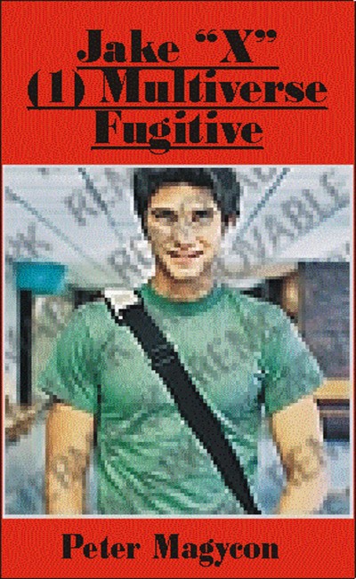 Smashwords – Jake X (1) Multiverse Fugitive – a book by Peter Magycon