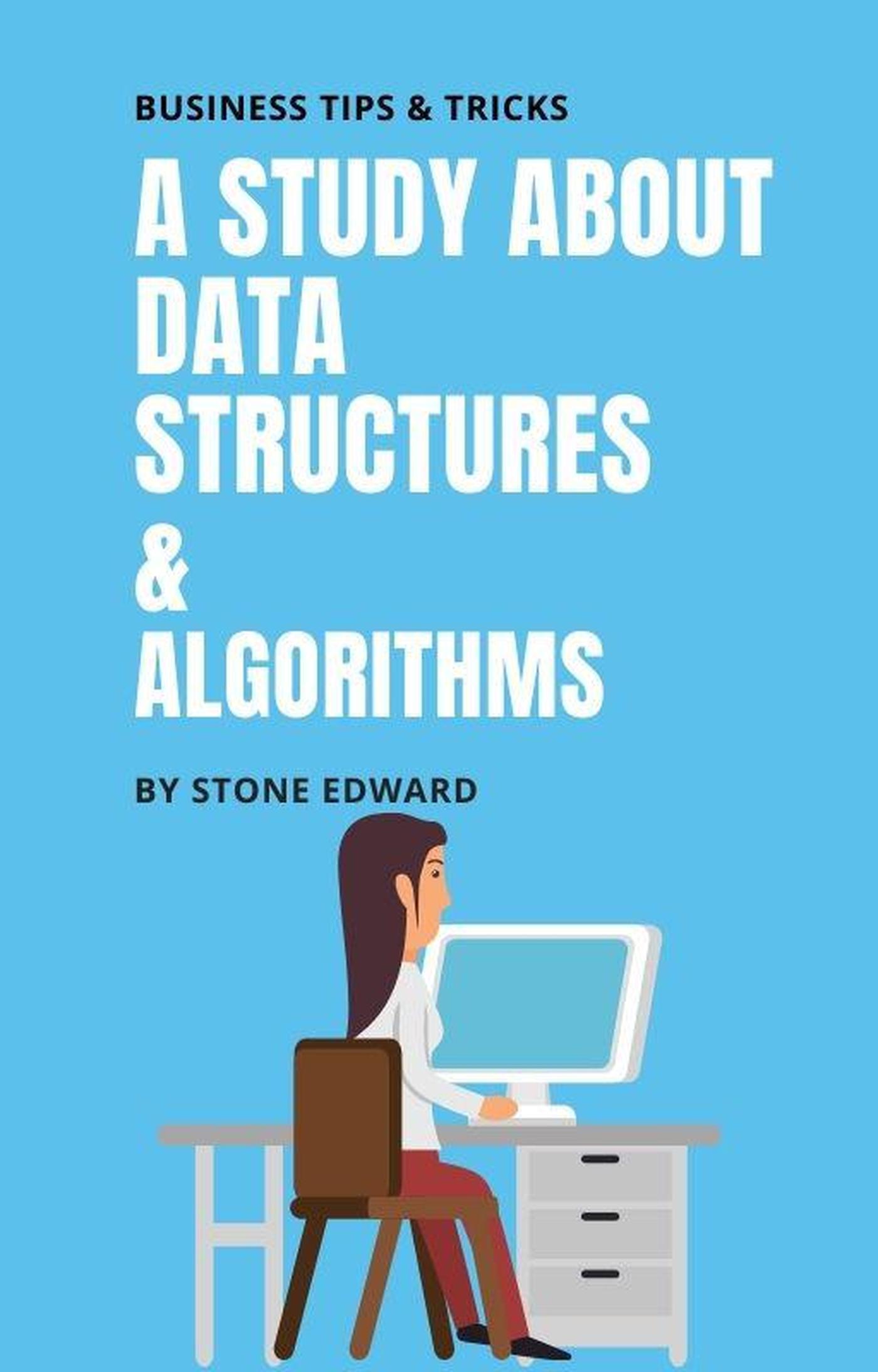 Smashwords – A Study About Data Structures & Algorithms – a book by STONE EDWARD