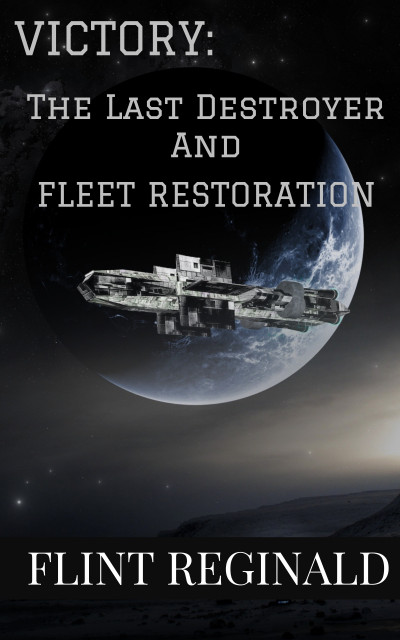 Smashwords – Victory:The Last Destroyer – a book by Flint Reginald