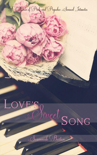 Smashwords – Love's Sweet Song: A Pride and Prejudice Sensual Intimate Collection – a book by ...