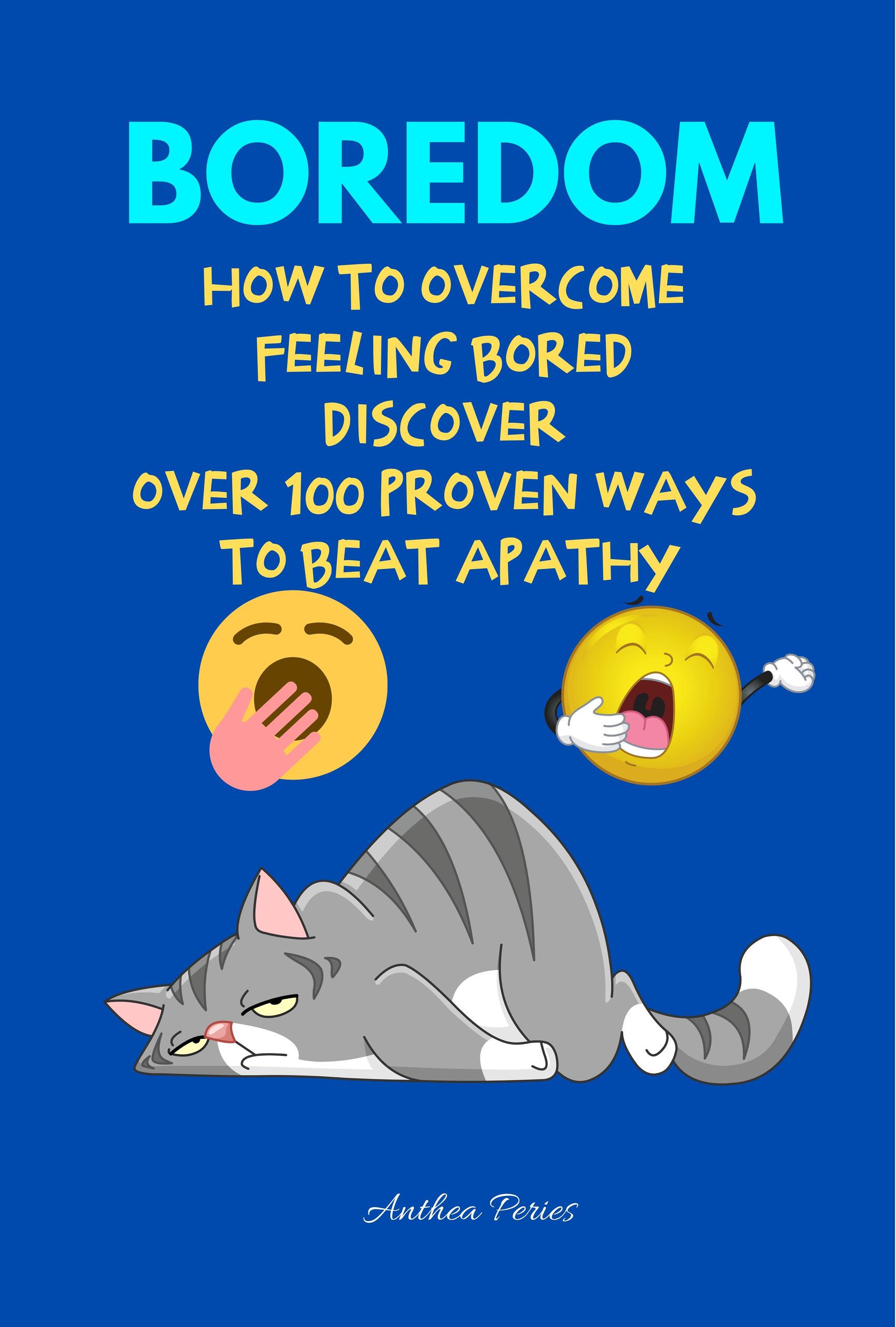 Smashwords – Boredom: How To Overcome Feeling Bored Discover Over 100 ...