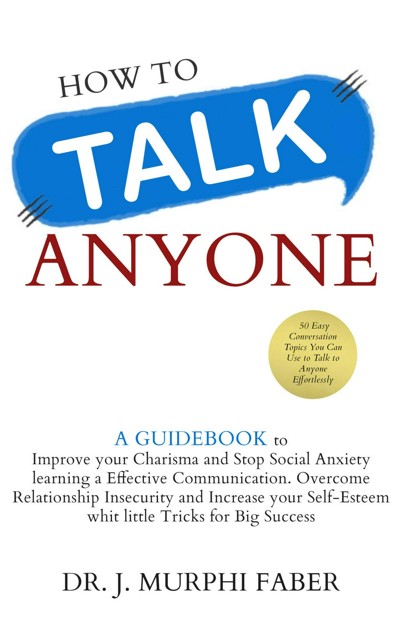 Smashwords – How to Talk to Anyone: A guide Book on How to Improve Your Charisma, Stop Social ...