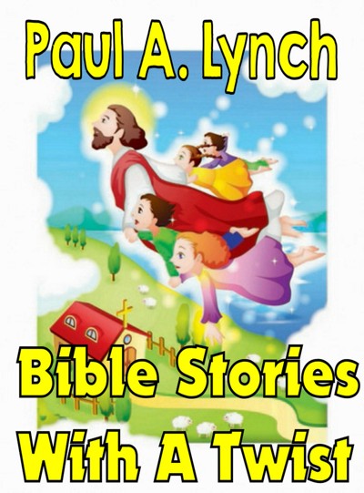 Smashwords – Bible Stories With A Twist Book One 1 – a book by paul lynch