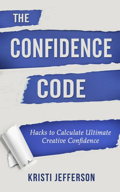 Smashwords – The Confidence Code: Hacks to Calculate Ultimate Creative Confidence – a book by ...