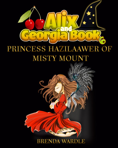 Smashwords – Alix & Georgia Book 6 - Princess Hazilaawer of Misty Mount – a book by Brenda Wardle