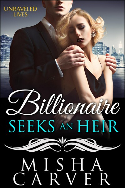 Smashwords – Billionaire Seeks An Heir Book 2: Unraveled Lives – a book by Misha Carver
