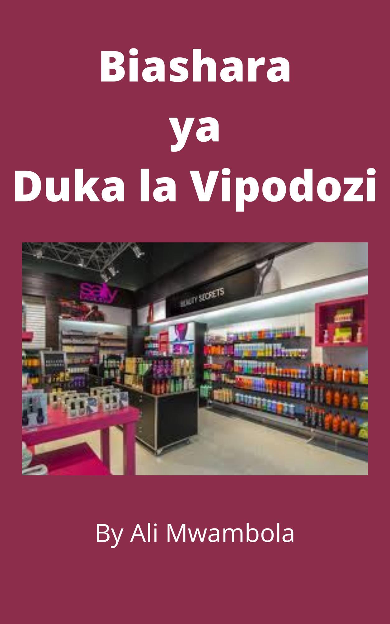 Smashwords – Biashara ya duka la vipodozi – a book by Ali Mwambola
