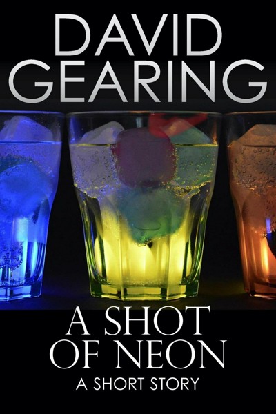 Smashwords – A Shot of Neon – a book by David Gearing