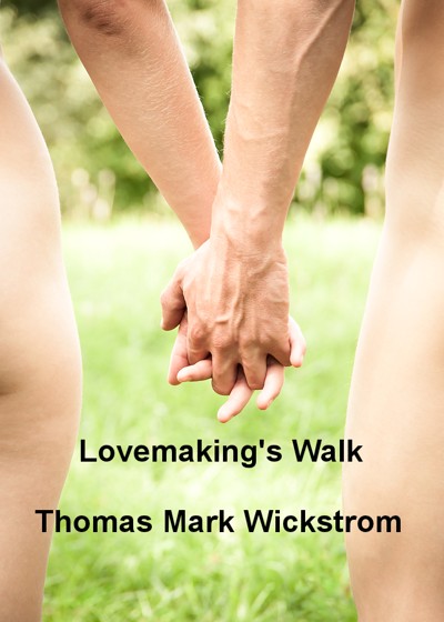 Smashwords – Lovemaking's Walk – a book by Thomas Mark Wickstrom
