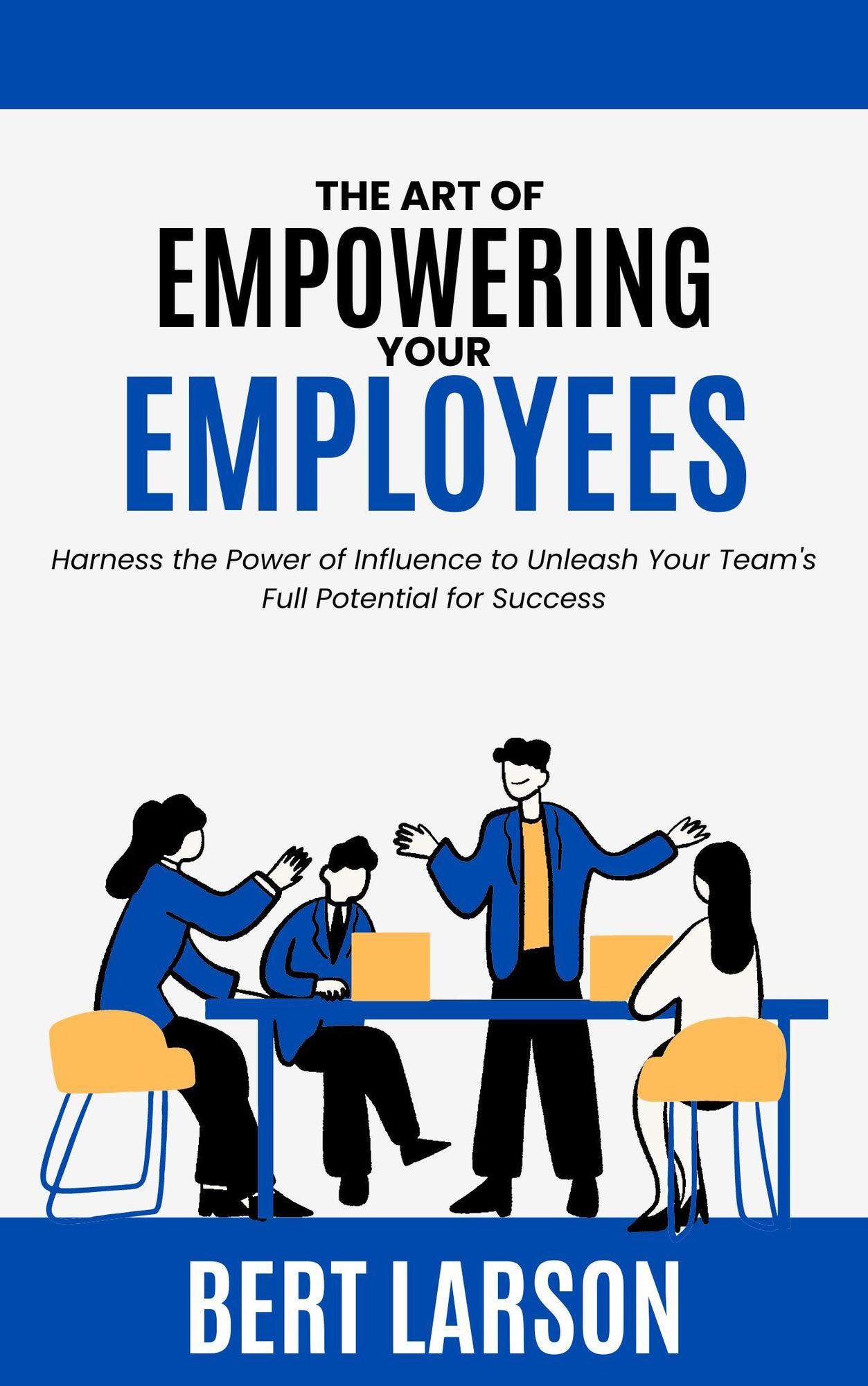 Smashwords – The Art of Empowering Your Employees – a book by Bert Larson