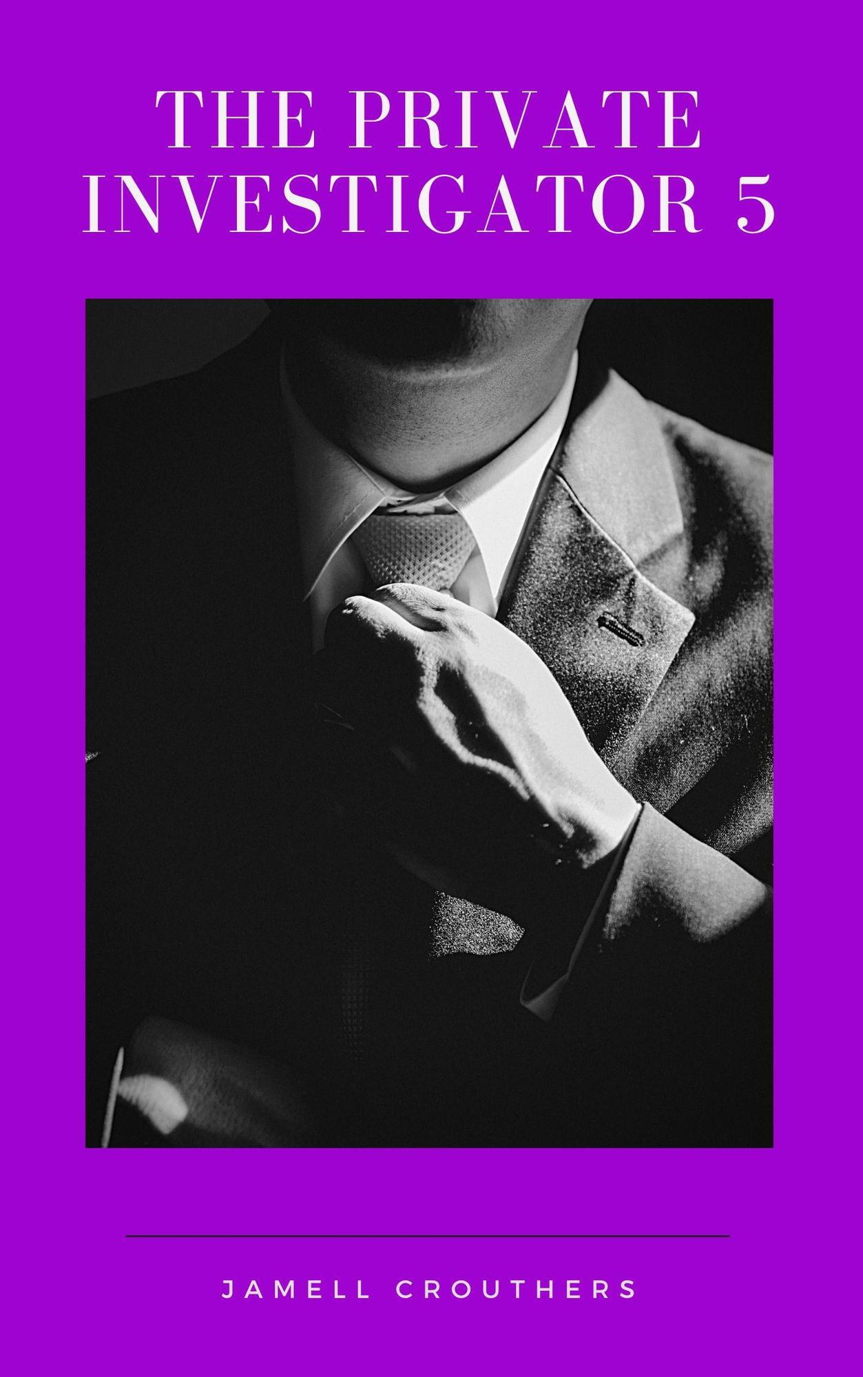 Smashwords – The Private Investigator 5 – a book by Jamell Crouthers