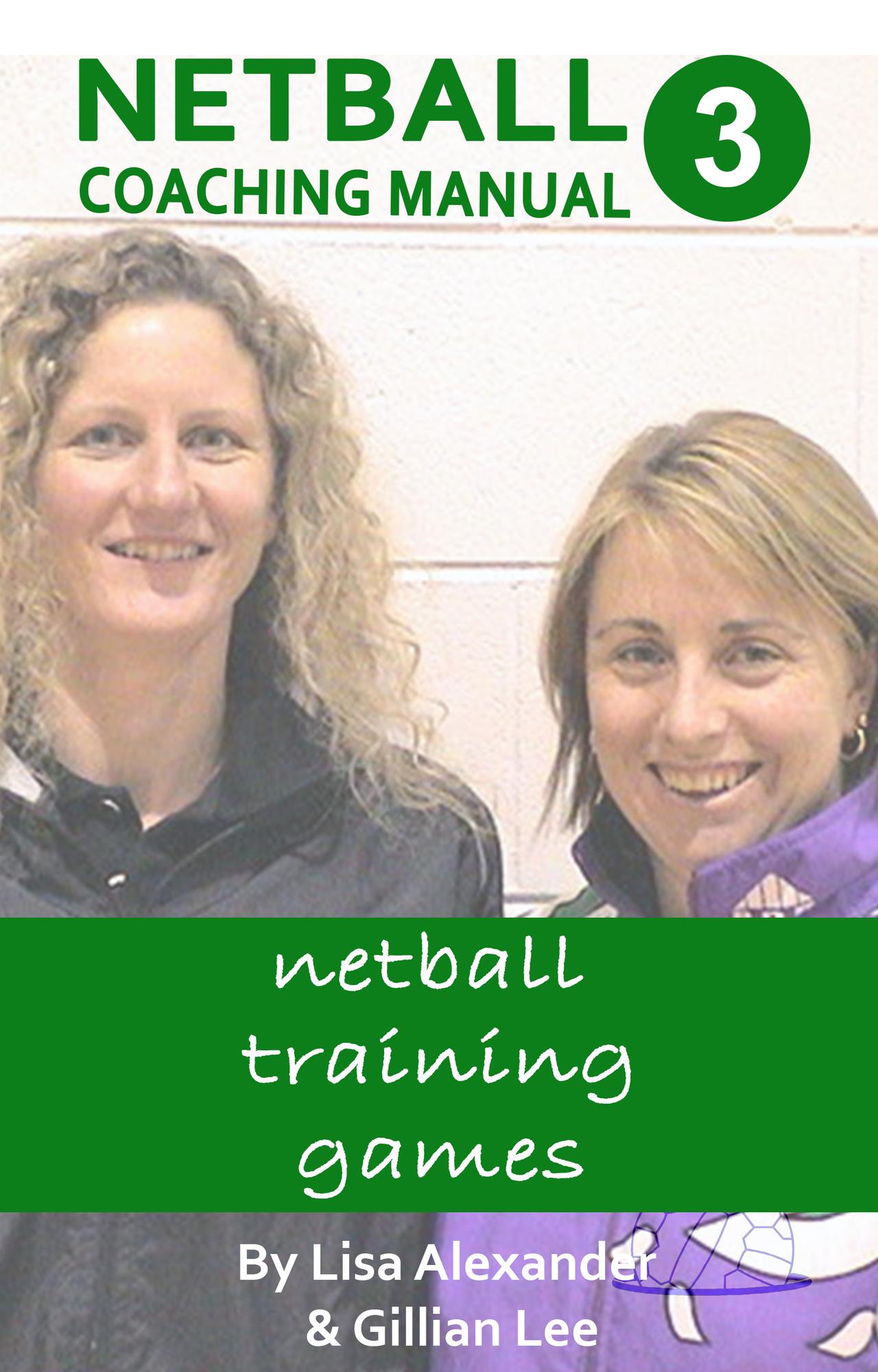 Smashwords – Netball Coaching Manual 3 - Netball Training Games – a ...