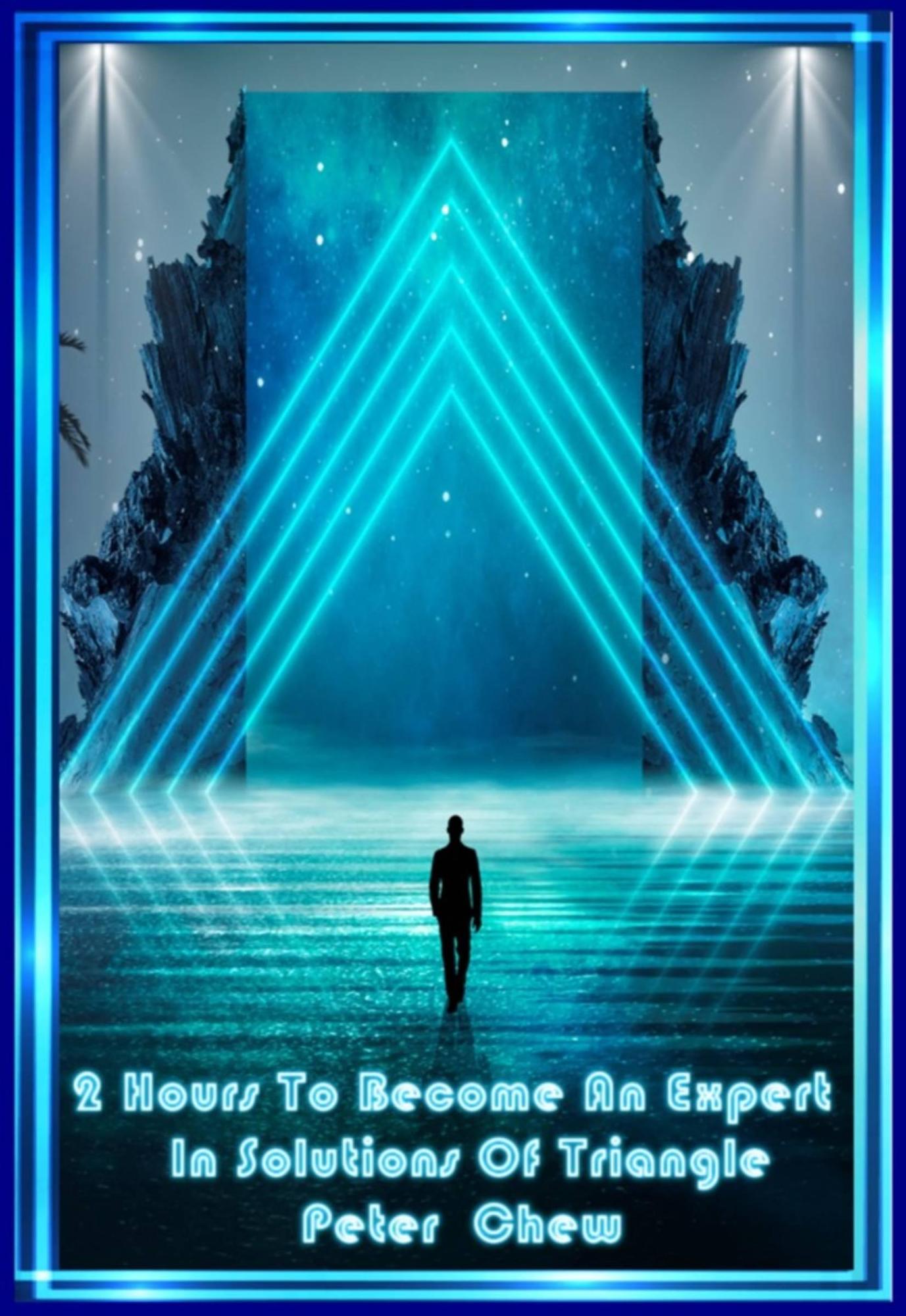Smashwords – 2 Hours To Become An Expert In Solutions Of Triangle – a book by Peter Chew