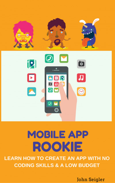 Smashwords – Mobile App Rookie – a book by John Seigler