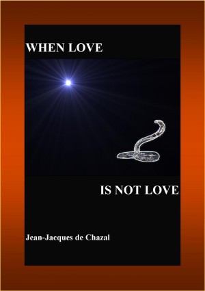 Smashwords – When Love is Not Love – a book by Jean-Jacques de Chazal
