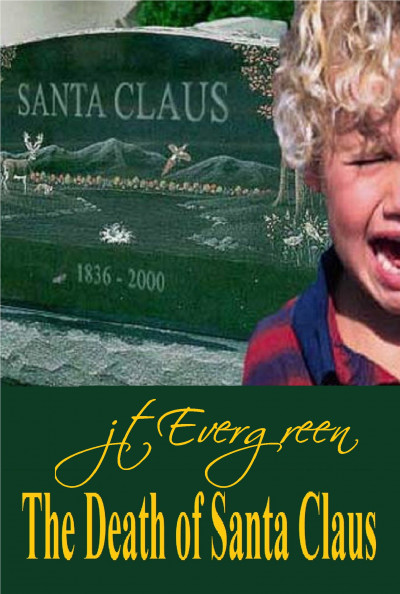Smashwords – The Death of Santa Claus – a book by J.T. Evergreen