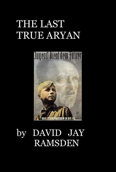 Smashwords – THE LAST TRUE ARYAN – a book by David Jay Ramsden
