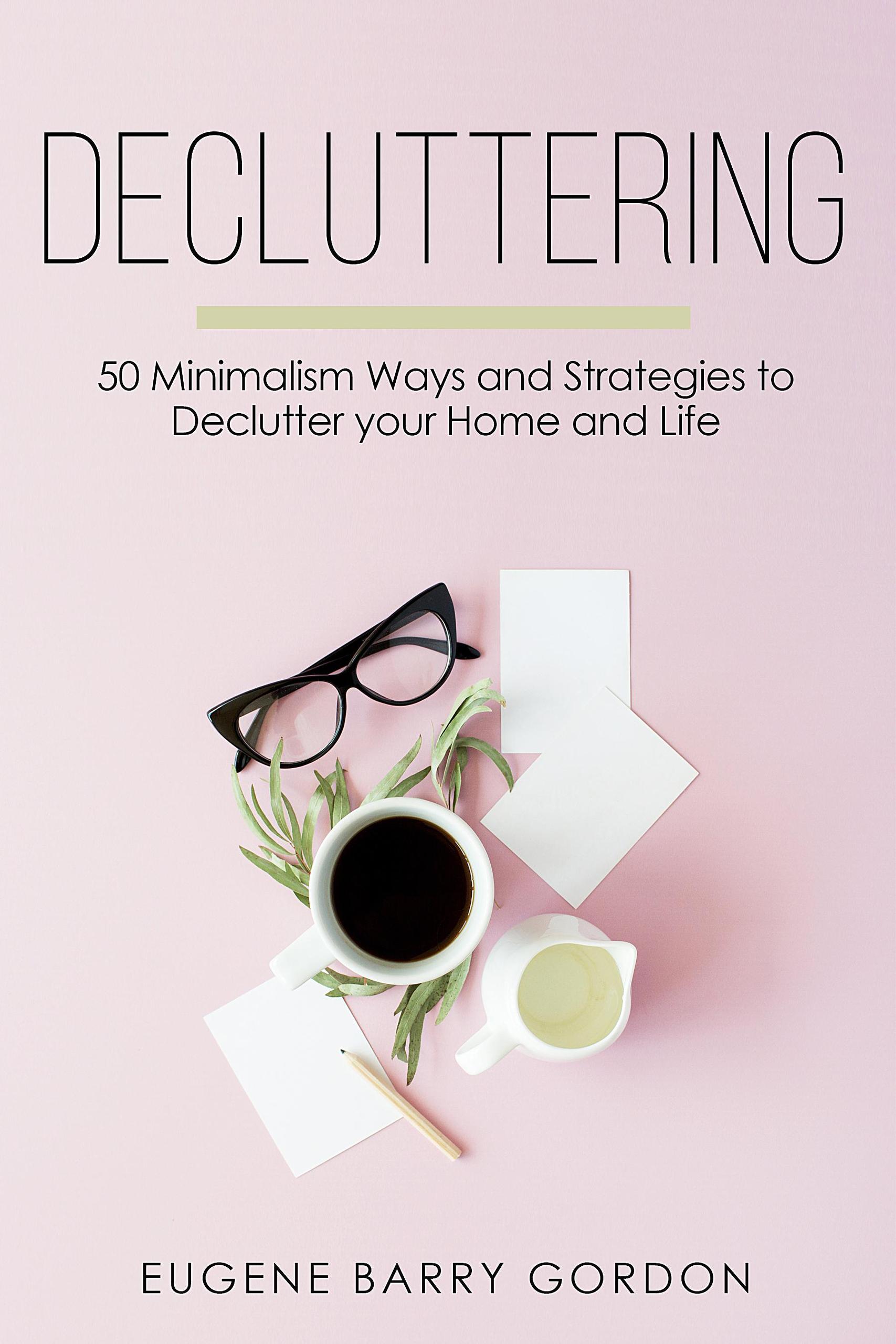 Smashwords – Decluttering : 50 Minimalism Ways and Strategies to ...