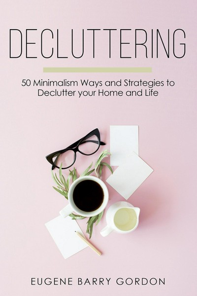 Smashwords – Decluttering : 50 Minimalism Ways and Strategies to ...