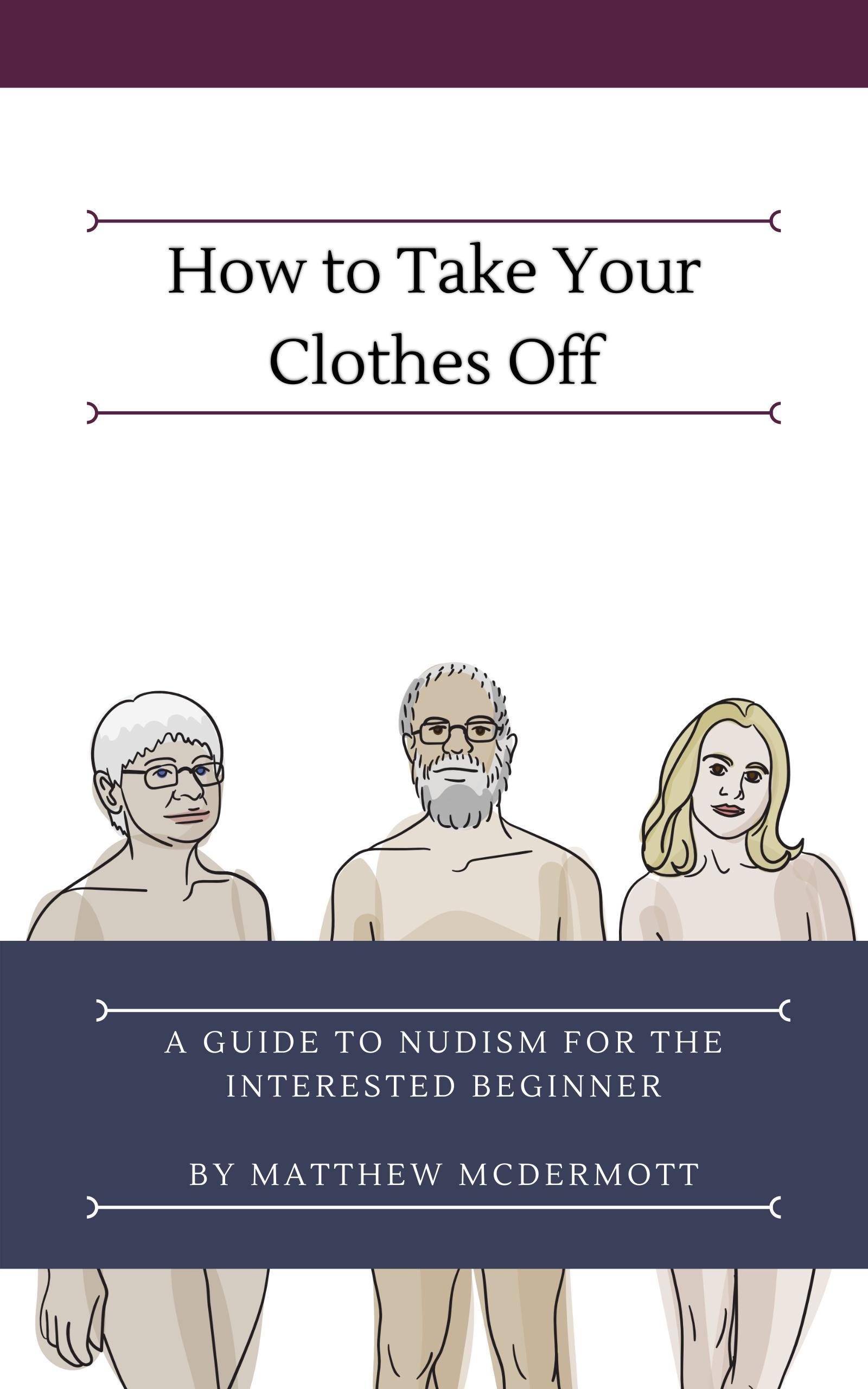 Smashwords – How to Take Your Clothes Off: A Guide to Nudism for the Interested Beginner – a ...