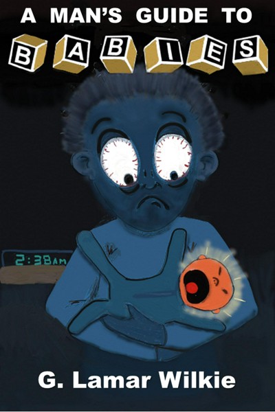 Smashwords – A Man's Guide to Babies – a book by G. Lamar Wilkie