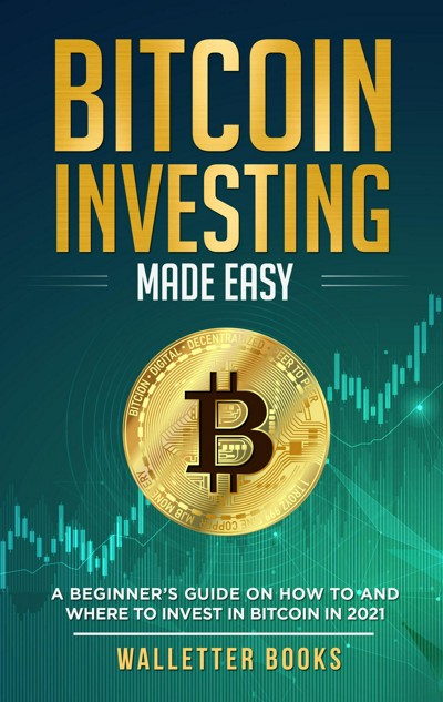 Smashwords – Bitcoin Investing Made Easy: A Beginner’s Guide On How To ...