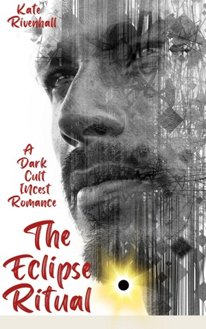 Smashwords – The Eclipse Ritual: A Dark Cult Incest Romance (Part 4 of 4)