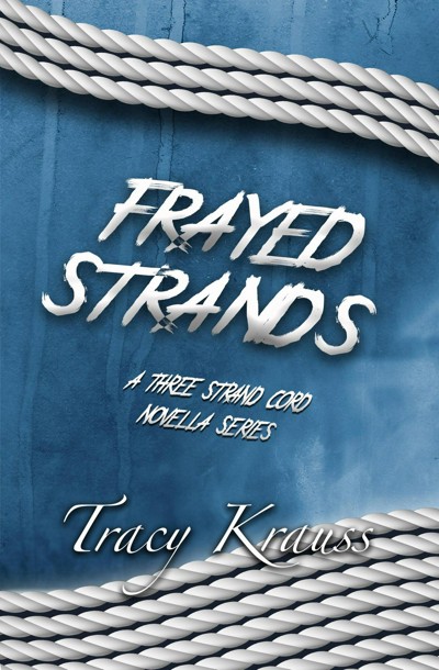 Smashwords – Frayed Strands - A Three Strand Cord Novella Series – a book by Tracy Krauss