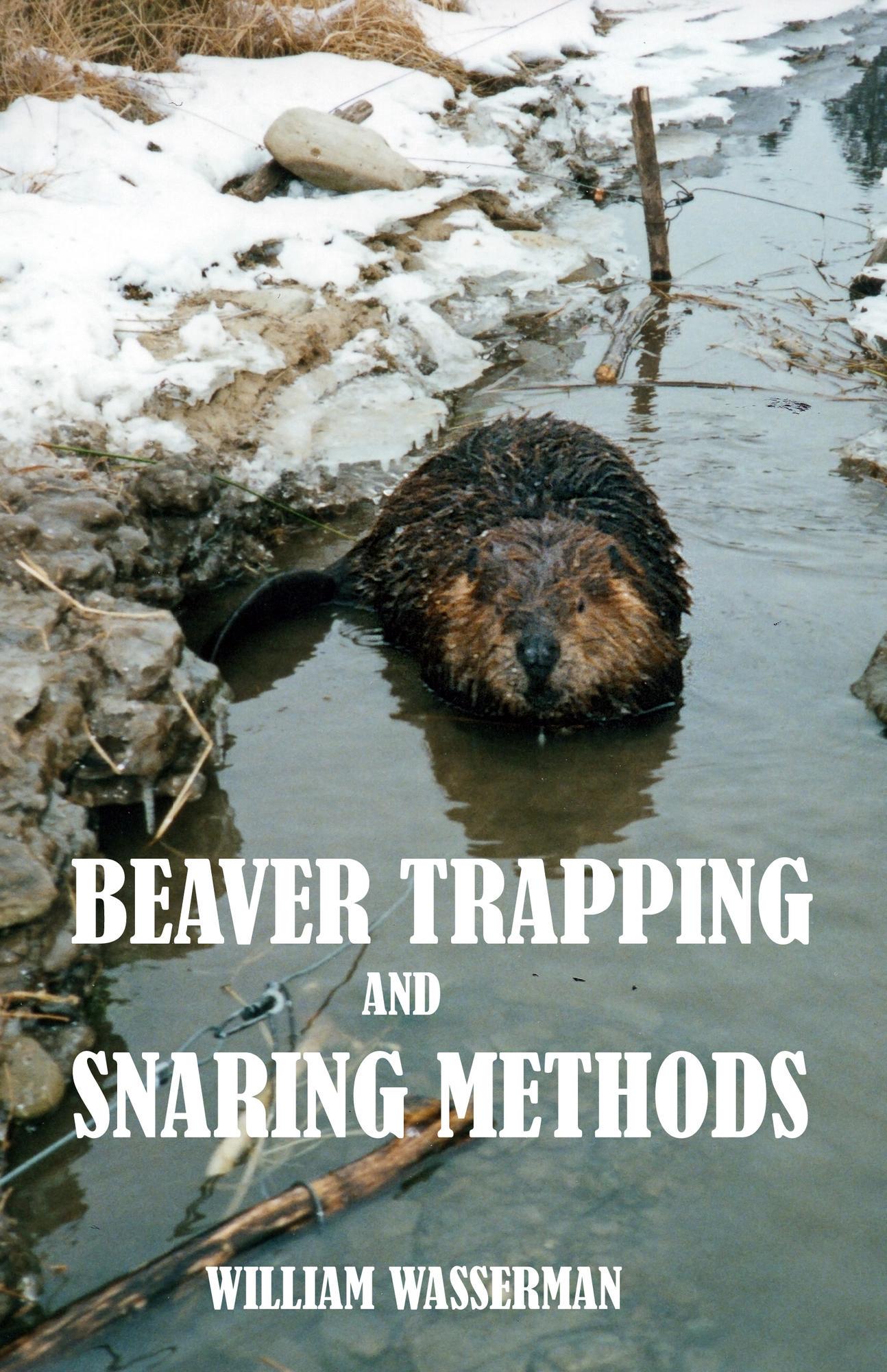 Smashwords – Beaver Trapping and Snaring Methods – a book by William ...