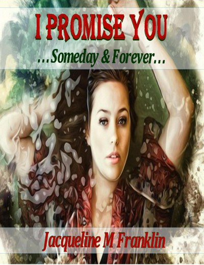 Smashwords – I Promise You--Someday & Forever – a book by Jacqueline M Franklin
