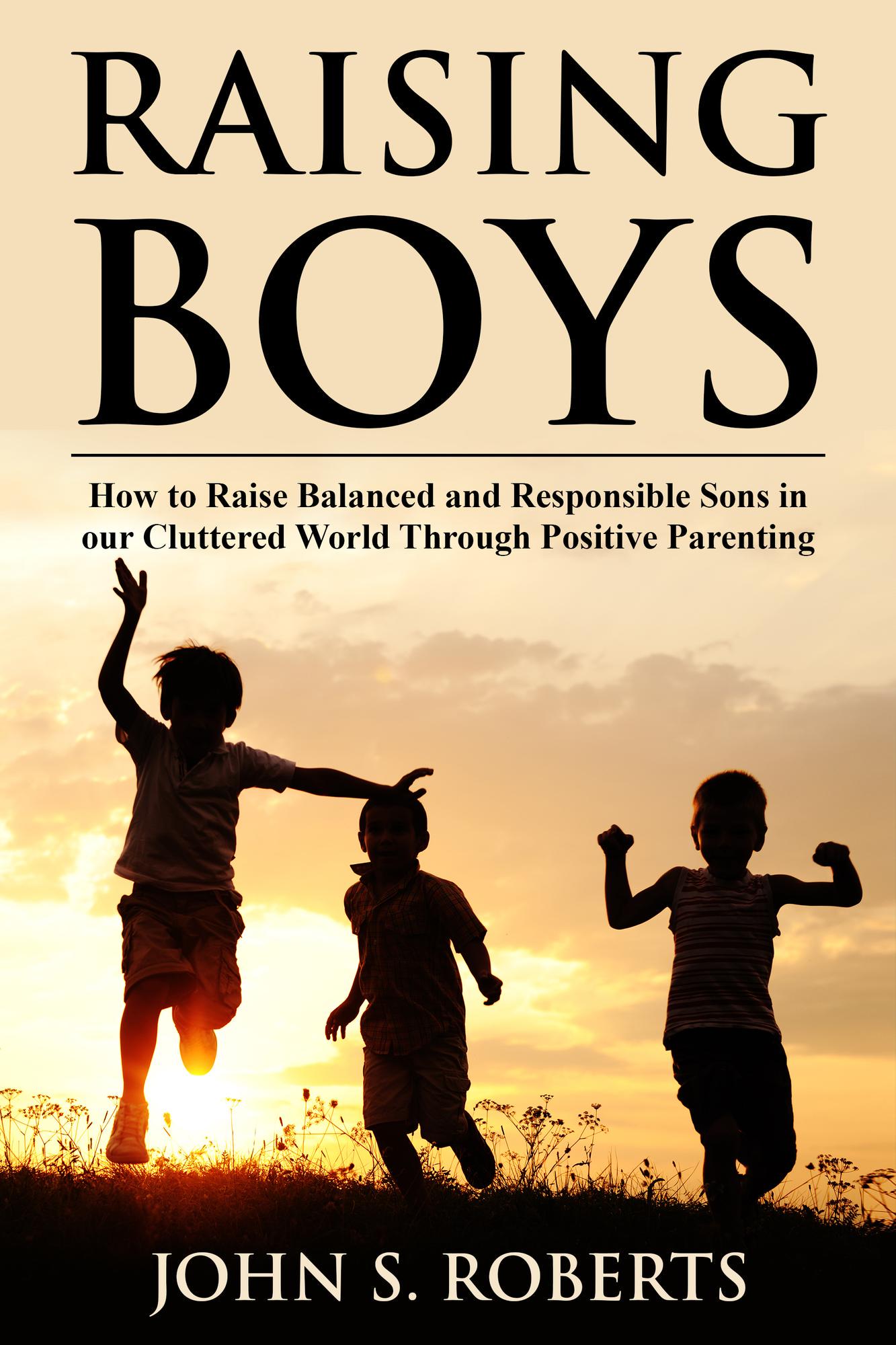 Smashwords – Raising Boys: How to Raise Balanced and Responsible Sons ...
