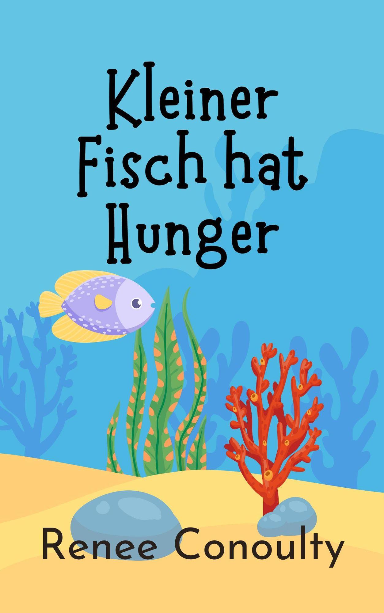 Smashwords – Kleiner Fisch hat Hunger – a book by Renee Conoulty