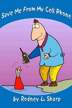 Smashwords – Save Me From My Cell Phone