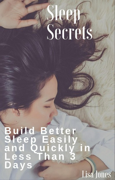 Smashwords – Sleep Secrets: Build Better Sleep Easily and Quickly in ...