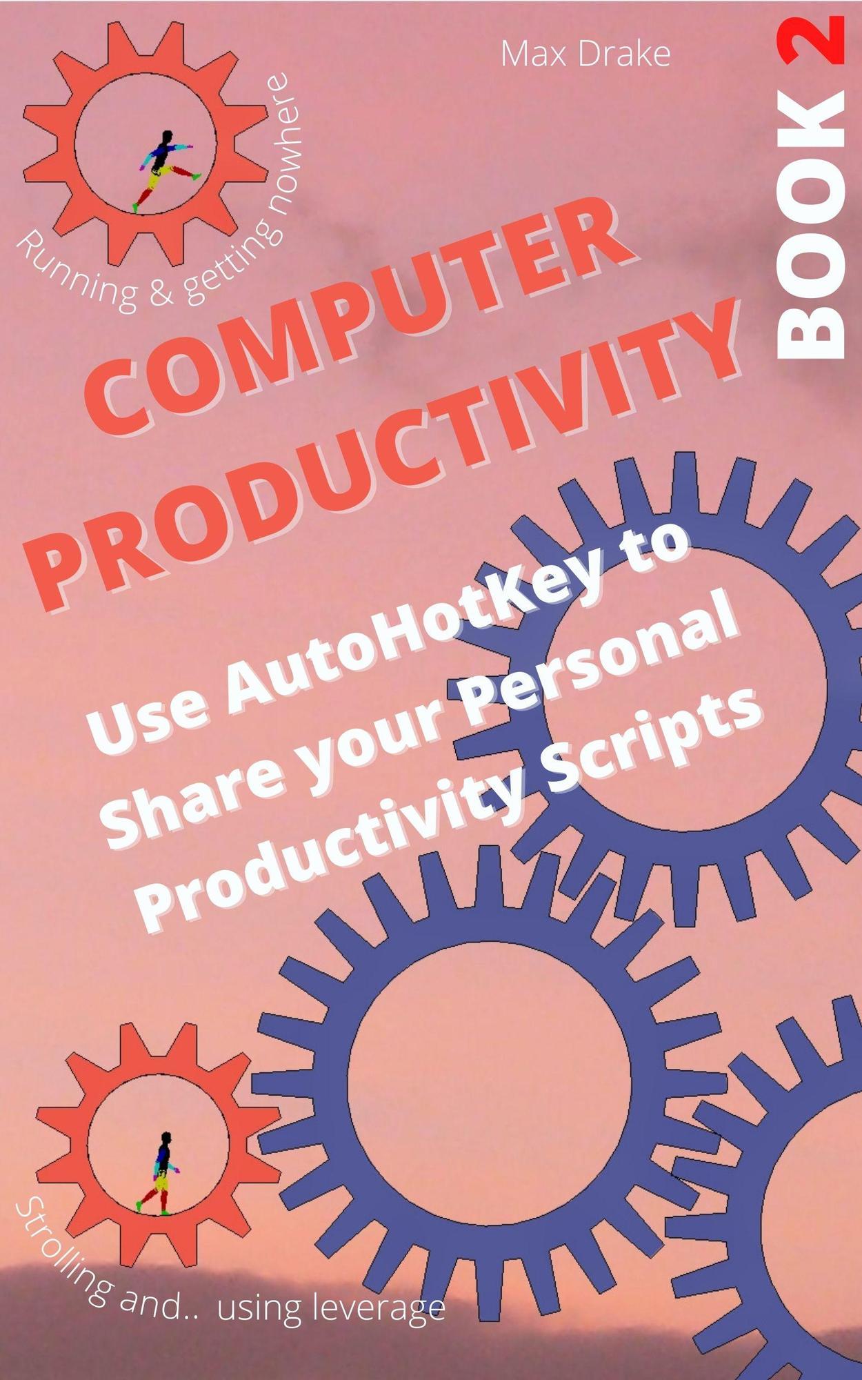 Smashwords – Computer Productivity Book 2. Use AutoHotKey to Share your Personal Productivity ...