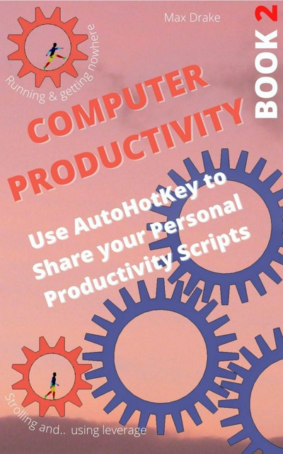 Smashwords – Computer Productivity Book 2. Use AutoHotKey to Share your Personal Productivity ...
