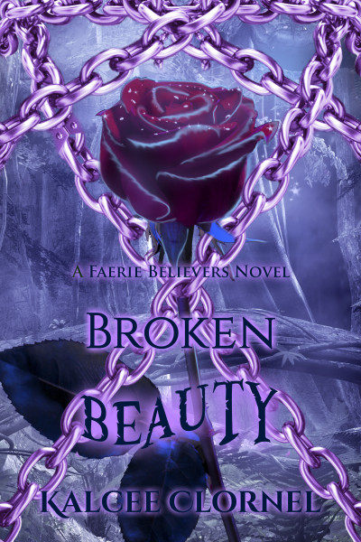 Smashwords – Broken Beauty (Faerie Believers 03) – a book by Kalcee Clornel