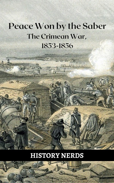 Smashwords – Peace Won by the Saber: The Crimean War, 1853-1856 – a ...