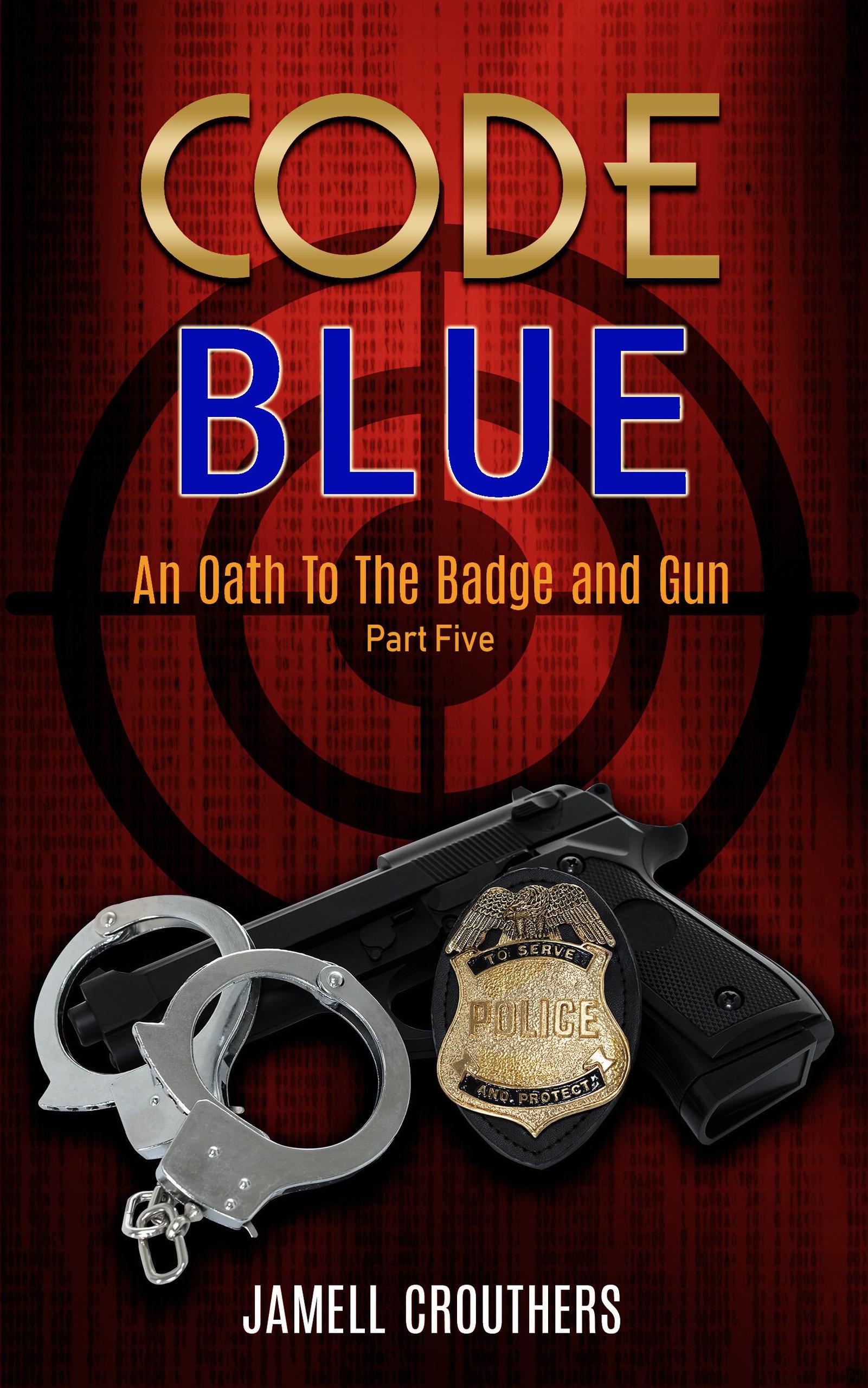 Smashwords – Code Blue: An Oath to the Badge and Gun 5 – a book by ...